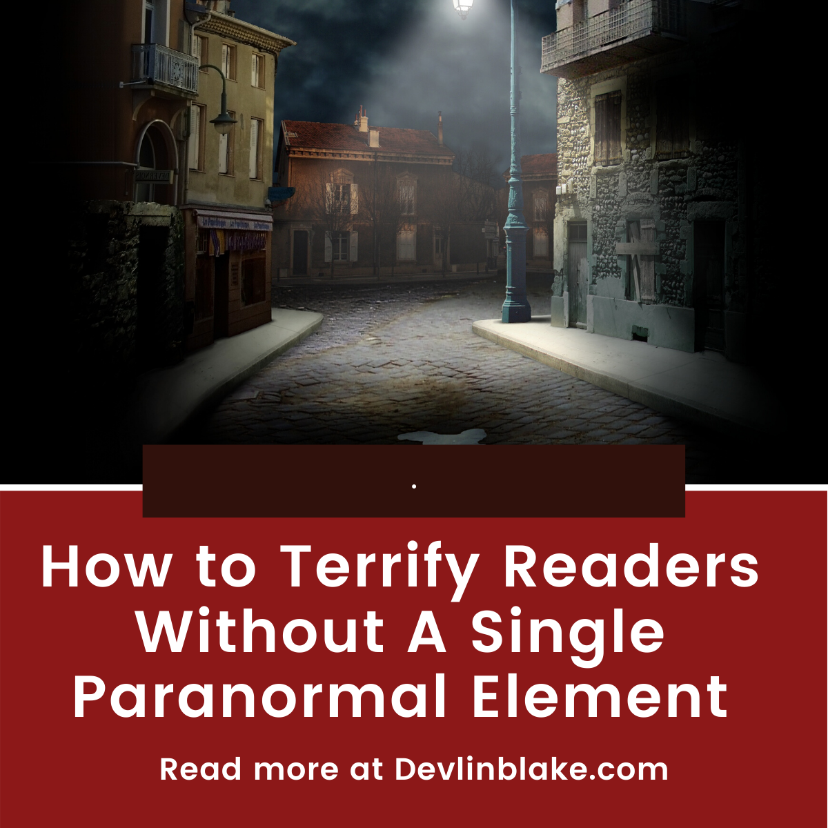 How to Terrify Readers Without A Single Paranormal Element